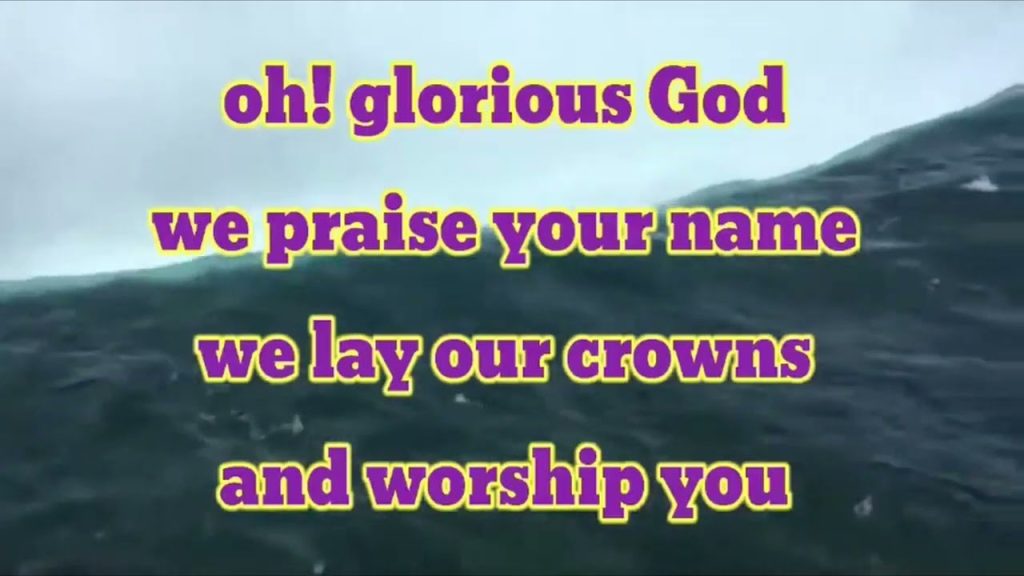 Explore 'Oh Glorious God We Praise Your Name We Lay Our Crowns And ...